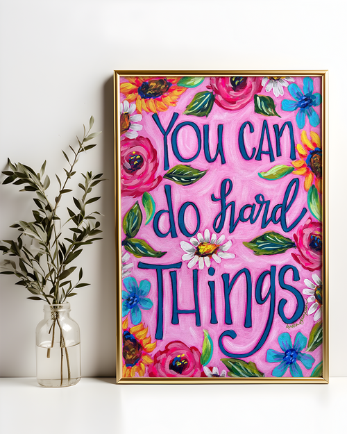 You Can Do Hard Things Quote Art Print on Paper or Canvas - Inspiratio